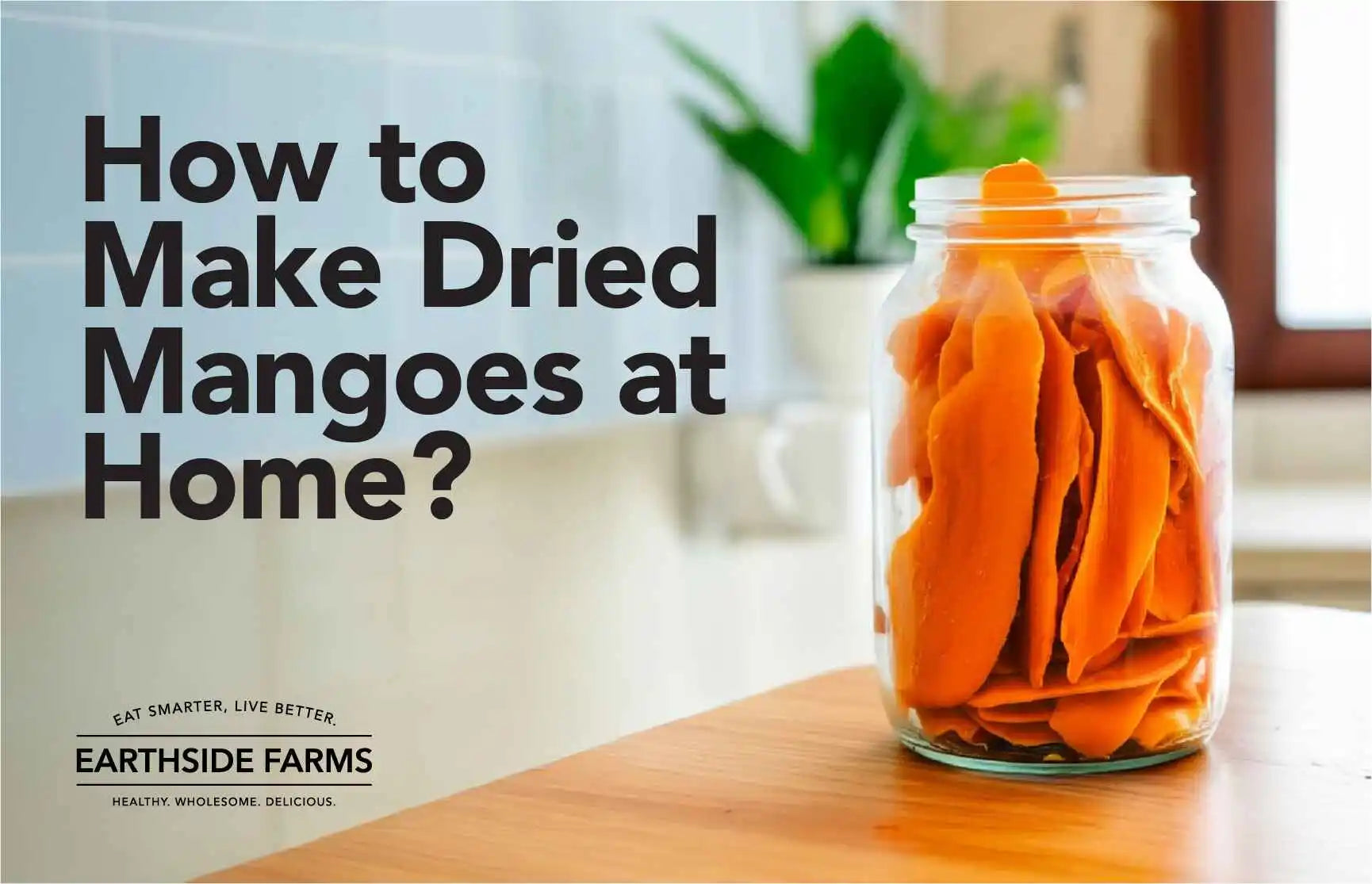 How To Make Dried Mango - DIY Guide – Earthside Farms