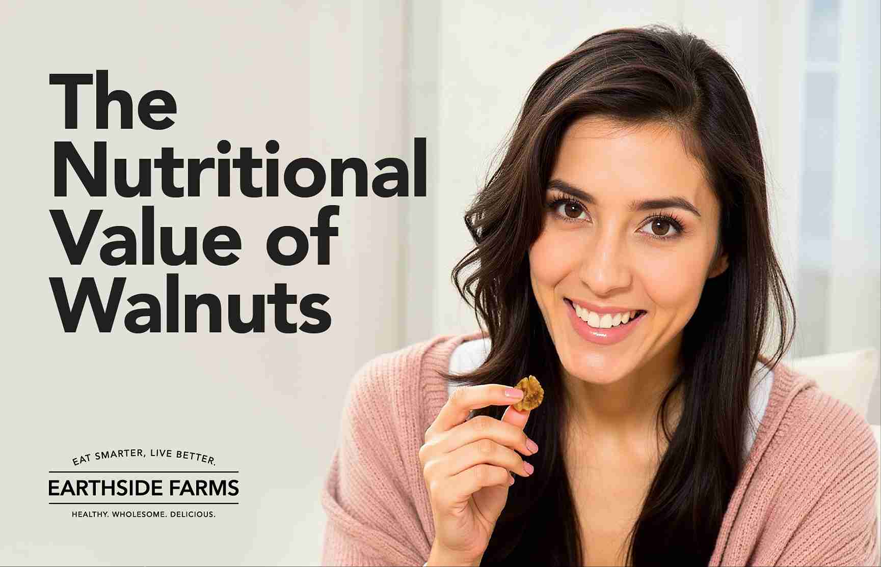 The Nutritional Value of Walnuts – Earthside Farms